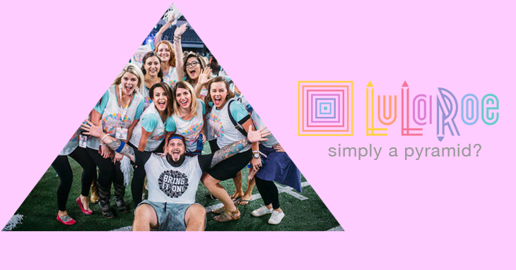 LuLaRoe Hit with $1 Billion Pyramid Scheme Lawsuit LuLaRoe Hit with $1 Billion Pyramid Scheme Lawsuit